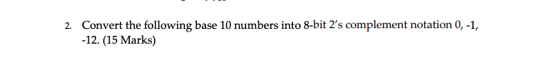 Solved 2. Convert the following base 10 numbers into 8-bit | Chegg.com
