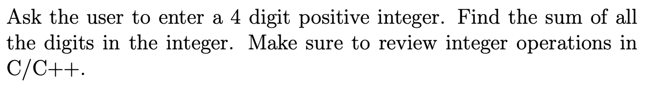 Solved Ask the user to enter a 4 digit positive integer. | Chegg.com