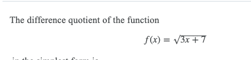 Solved The difference quotient of the function f(x) = 3x + 7 | Chegg.com