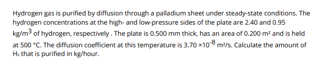 Solved Hydrogen gas is purified by diffusion through a | Chegg.com