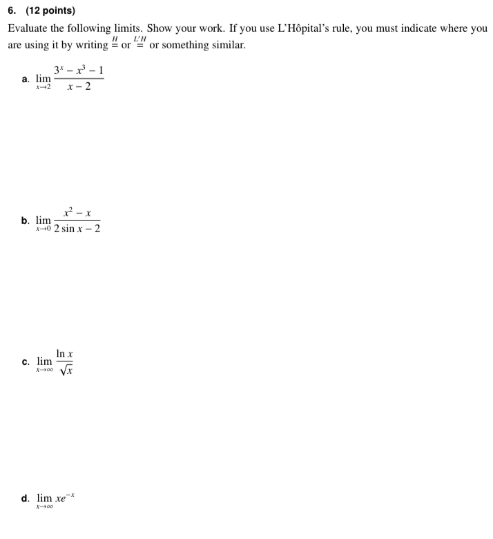 Solved 6. (12 points) Evaluate the following limits. Show | Chegg.com Solved 6. (12 points) Evaluate the following limits. Show | Chegg.com