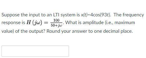 Solved 100 Suppose the input to an LTI system is | Chegg.com