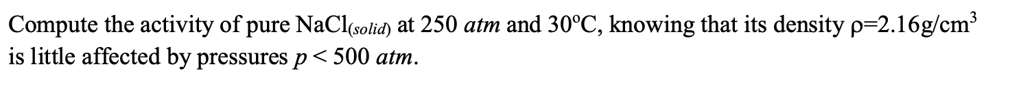 Solved Compute the activity of pure NaCl(solid) at 250 atm | Chegg.com