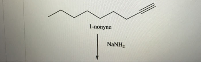 Solved 1-nonyne NaNH2 | Chegg.com