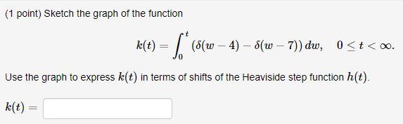 Solved (1 point) Sketch the graph of the function k(t) = 5" | Chegg.com