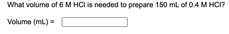 Solved What volume of 6 M HCl is needed to prepare 150 mL of | Chegg.com
