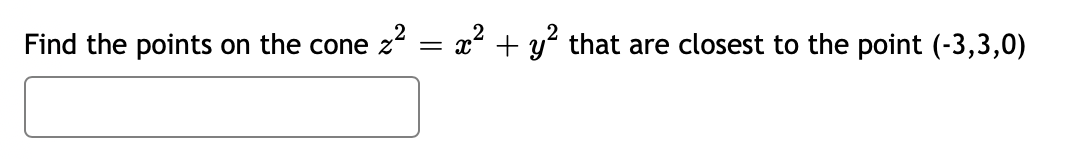 Solved Find the points on the cone z2=x2+y2 that are closest | Chegg.com