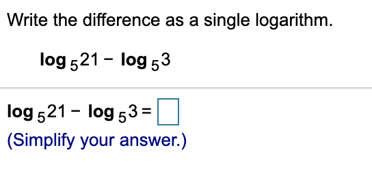 Solved Write the difference as a single logarithm. log 521 - | Chegg.com