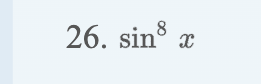Solved 26. sin8x | Chegg.com