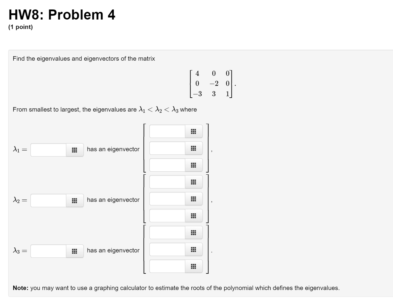 Solved HW8: Problem 4 (1 point) Find the eigenvalues and | Chegg.com