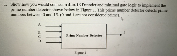 Solved 1. Show how you would connect a 4-to-16 Decoder and | Chegg.com