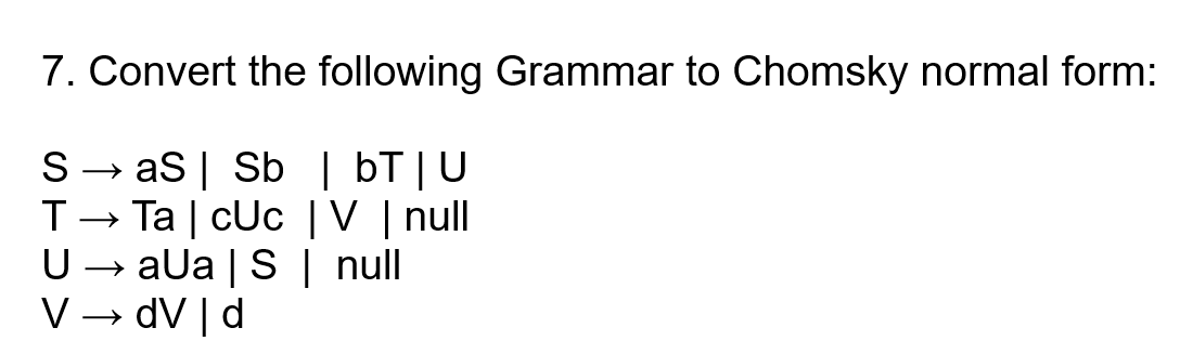 Solved 7. Convert the following Grammar to Chomsky normal | Chegg.com