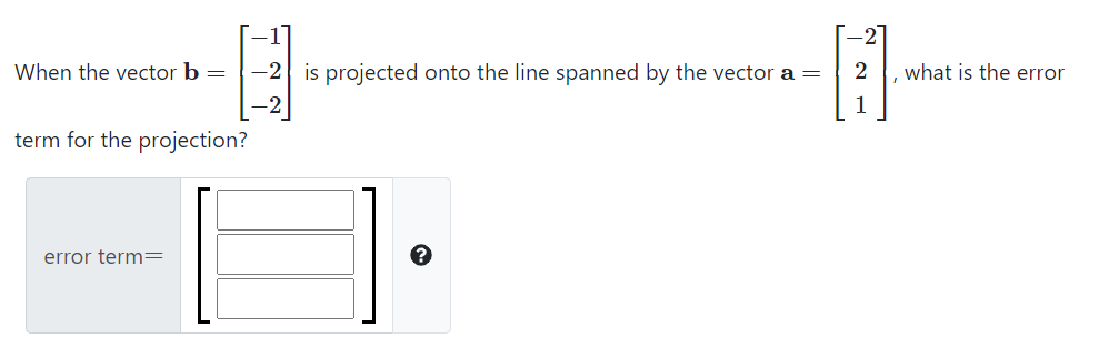 Solved 2 When the vector b= -2 is projected onto the line | Chegg.com