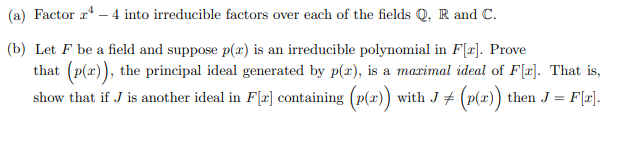 Solved (a) Factor x' – 4 into irreducible factors over each | Chegg.com