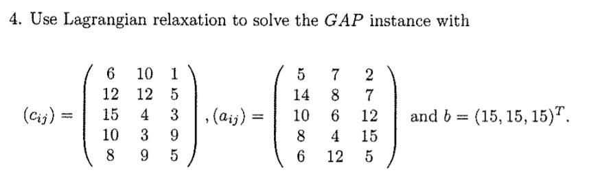 Solved 4. Use Lagrangian relaxation to solve the GAP | Chegg.com