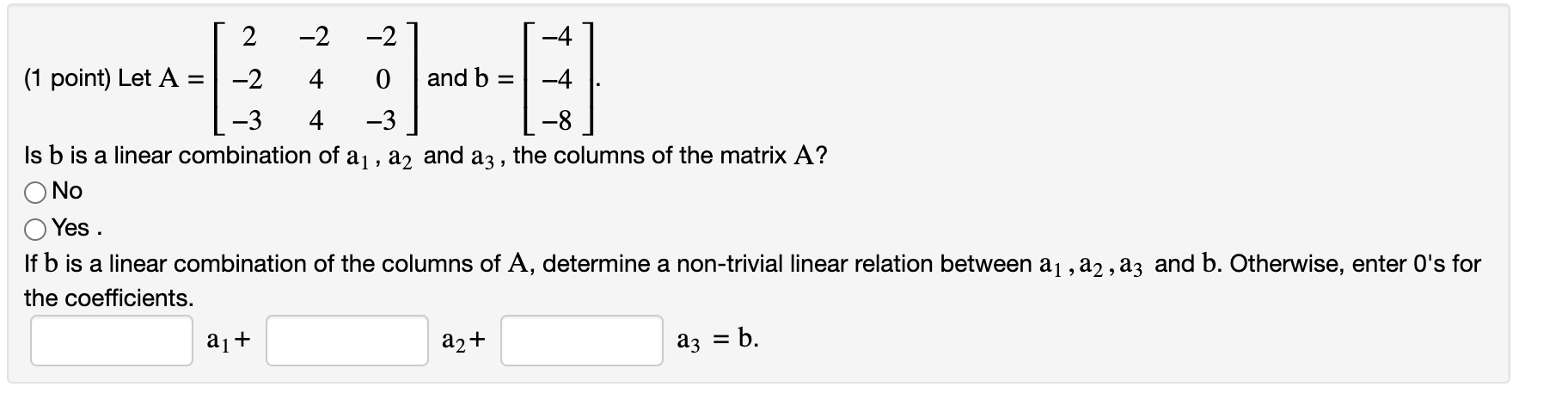 Solved (1 ﻿point) ﻿Let A=[2-2-2-240-34-3] ﻿and b=[-4-4-8]. | Chegg.com