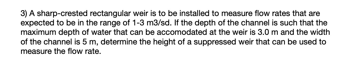 Solved 3) A sharp-crested rectangular weir is to be | Chegg.com