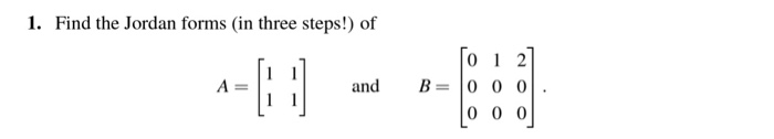 Solved 1. Find the Jordan forms (in three steps!) of o 1 2 | Chegg.com