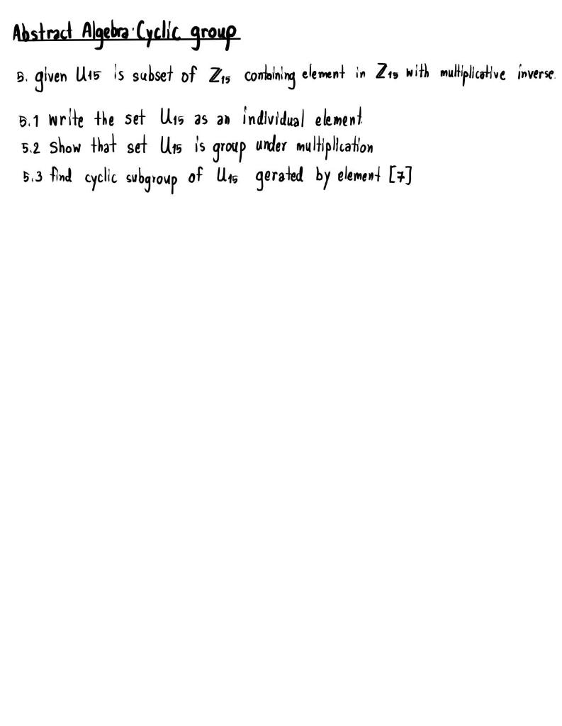 Solved Abstract Algebra Cyclic group 3. given U15 is subset | Chegg.com