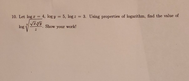 Solved 10. Let log x = 4, log y = 5, log 2 = 3. Using | Chegg.com