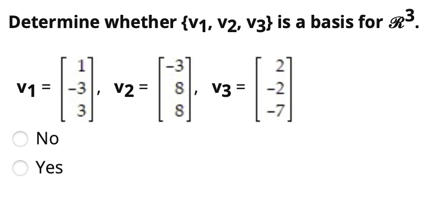 Solved Determine whether {V1, V2, V3} is a basis for R3. V1 | Chegg.com