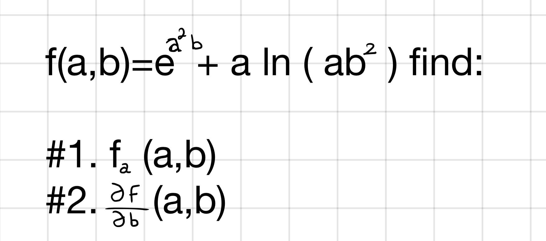 Solved f(a,b)=ea2b+aln(ab2) find: \#1. fa(a,b) \#2. | Chegg.com