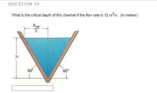 Solved QUESTION 19 What is the critical depth of this | Chegg.com