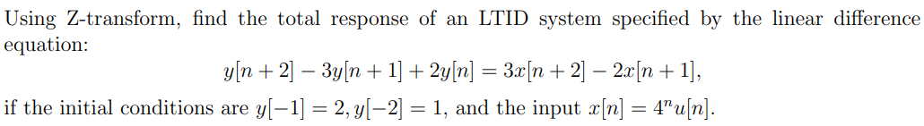 sing Z-transform, find the total response of an LTID | Chegg.com
