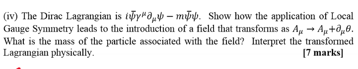Solved (iv) The Dirac Lagrangian is iψˉγμ∂μψ−mψˉψ. Show how | Chegg.com