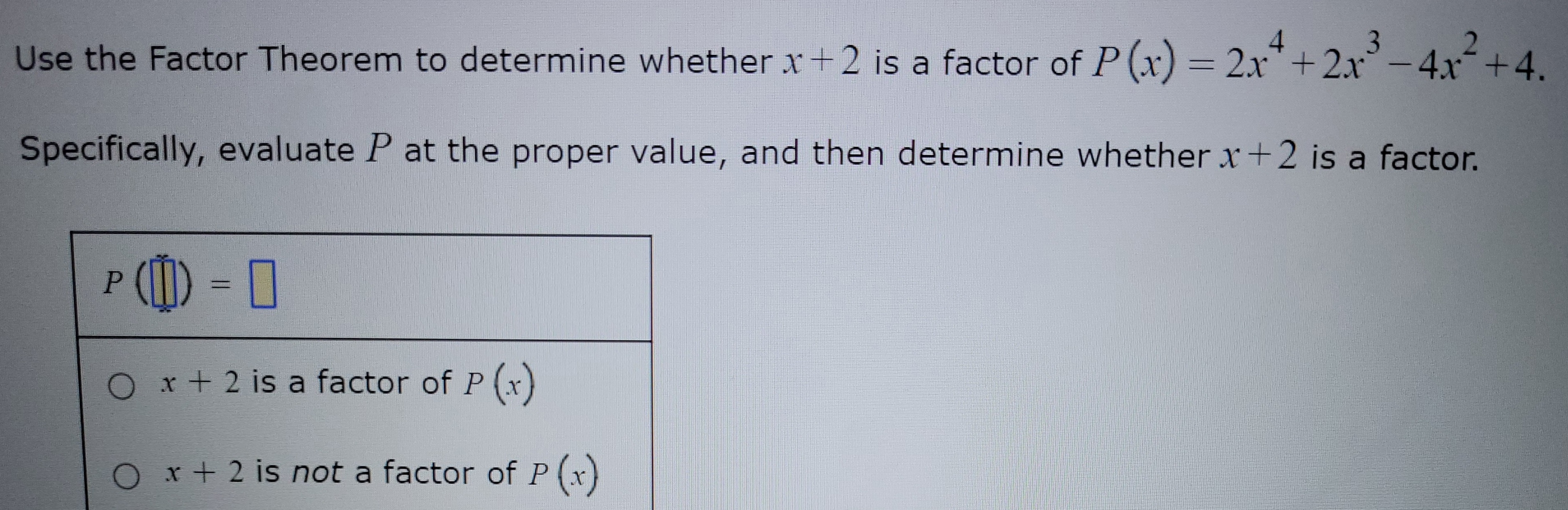 Solved Use the Factor Theorem to determine whether x+2 is a | Chegg.com