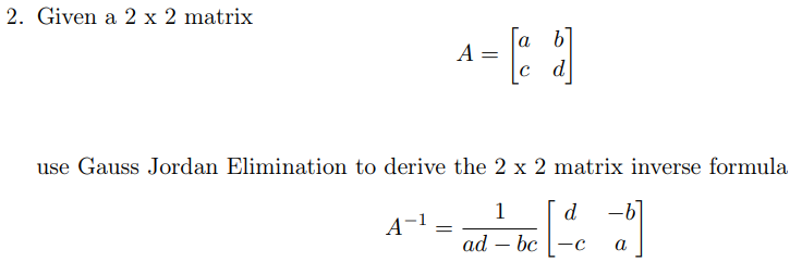 Solved 2. Given a 2×2 matrix A=[acbd] use Gauss Jordan | Chegg.com