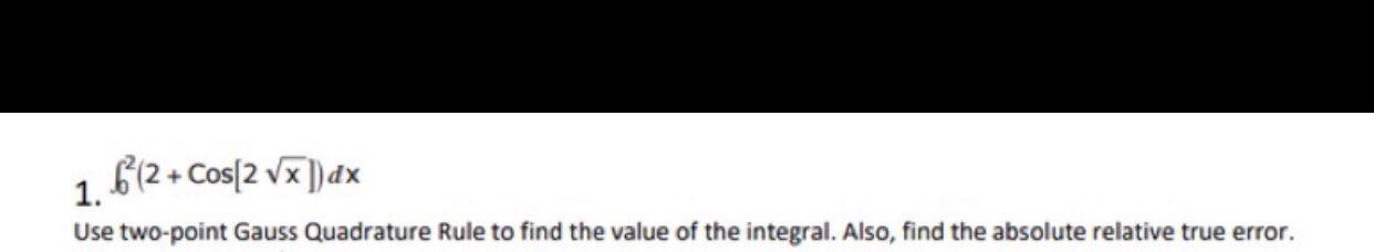 Solved 1612+ Cos(2 Vx]dx Use two-point Gauss Quadrature Rule | Chegg.com