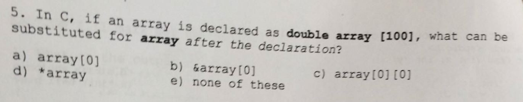 Solved 5. In C, if an array is declared as double array | Chegg.com