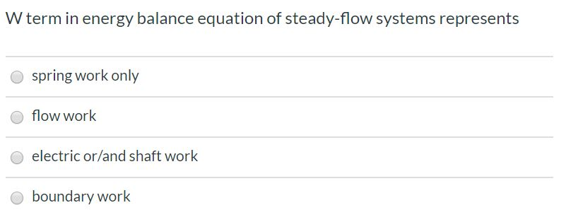 Solved W term in energy balance equation of steady-flow | Chegg.com