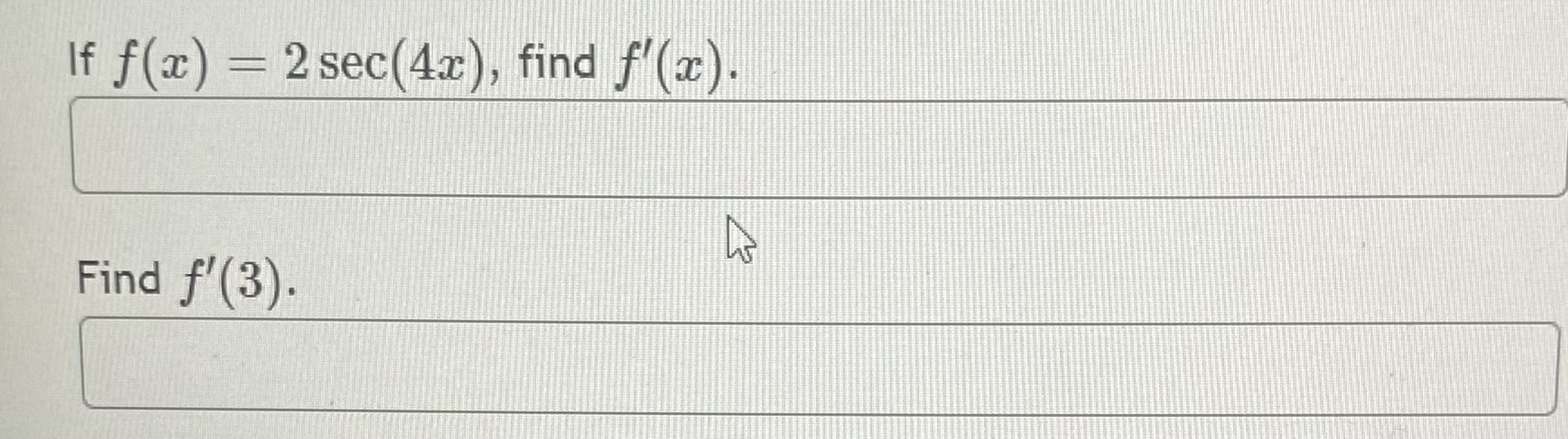 Solved If f(x)=2sec(4x) Find f′(3). | Chegg.com