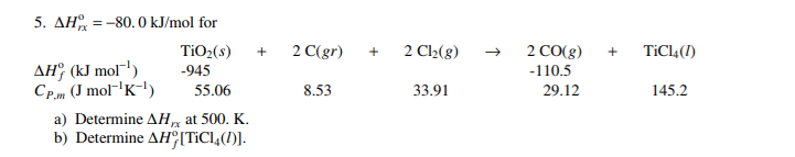 Solved 5. ΔΗο -80.0 kJ/mol for TiO2(s) 2C(gr) 2C12(g) 2CO(g) | Chegg.com