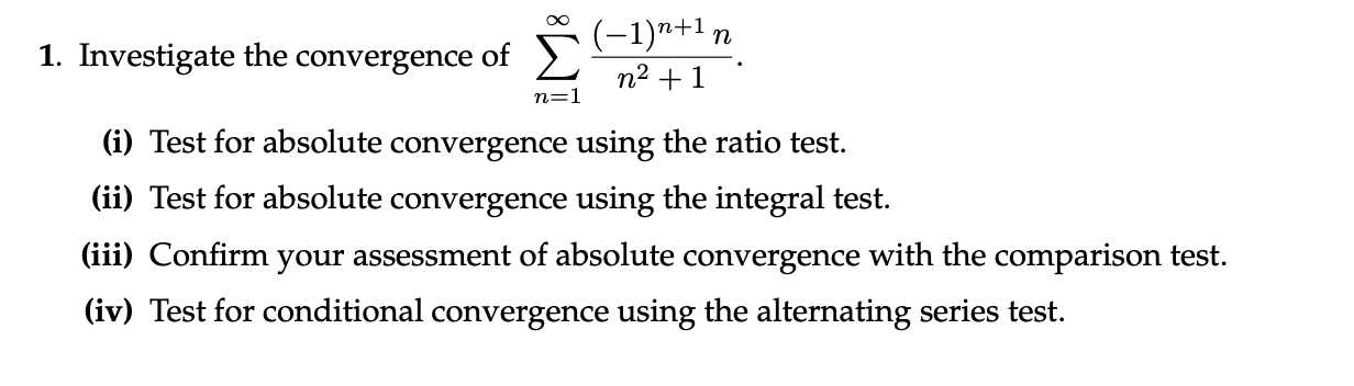 Solved 1. Investigate the convergence of ∑n=1∞n2+1(−1)n+1n. | Chegg.com