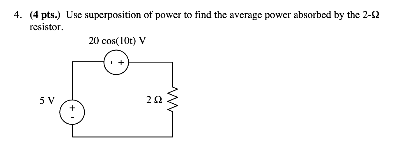 Solved 4. (4 pts.) Use superposition of power to find the | Chegg.com