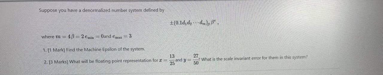 Solved Suppose you have a denormalized number system defined | Chegg.com