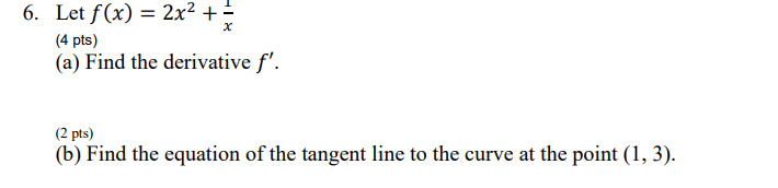 Solved 6. Let f(x)=2x2+x1 (4 pts) (a) Find the derivative | Chegg.com