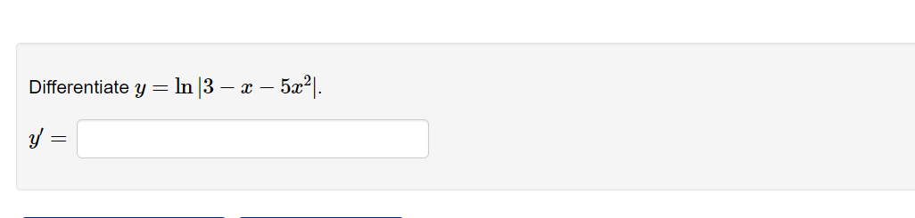 Solved Differentiate y=ln∣∣3−x−5x2∣∣. y′= | Chegg.com