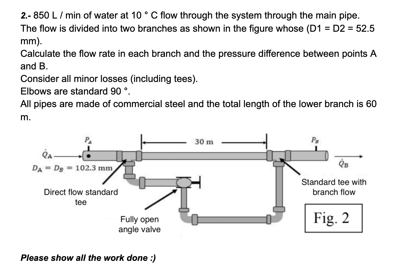 Solved 2.- 850 L / min of water at 10 °C flow through the | Chegg.com