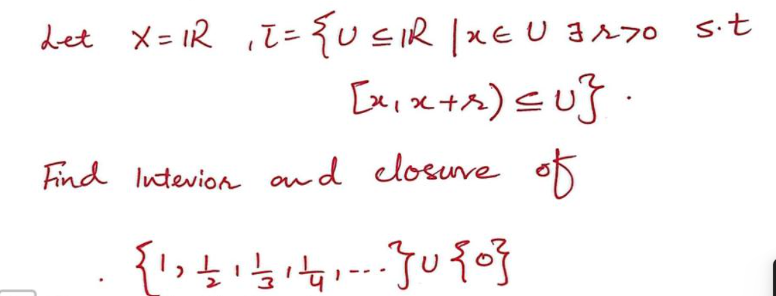 Solved Let x=R,τ={U≤R∣x∈U∃s>0 s.t [x,x+r)≤U}. Find intevior | Chegg.com