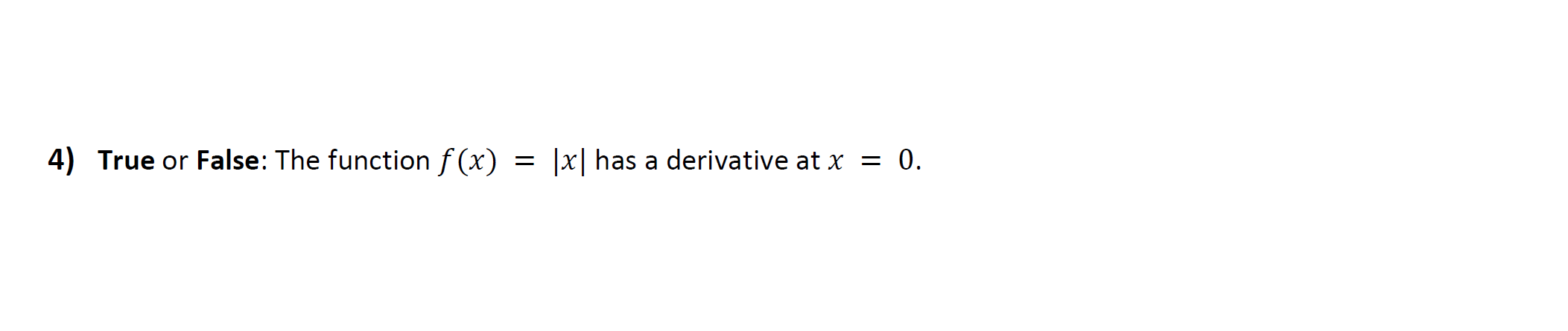 Solved 4) True or False: The function f(x)=∣x∣ has a | Chegg.com