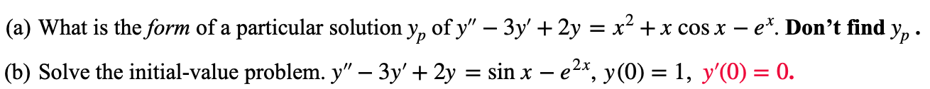 Solved (a) What is the form of a particular solution yp of | Chegg.com