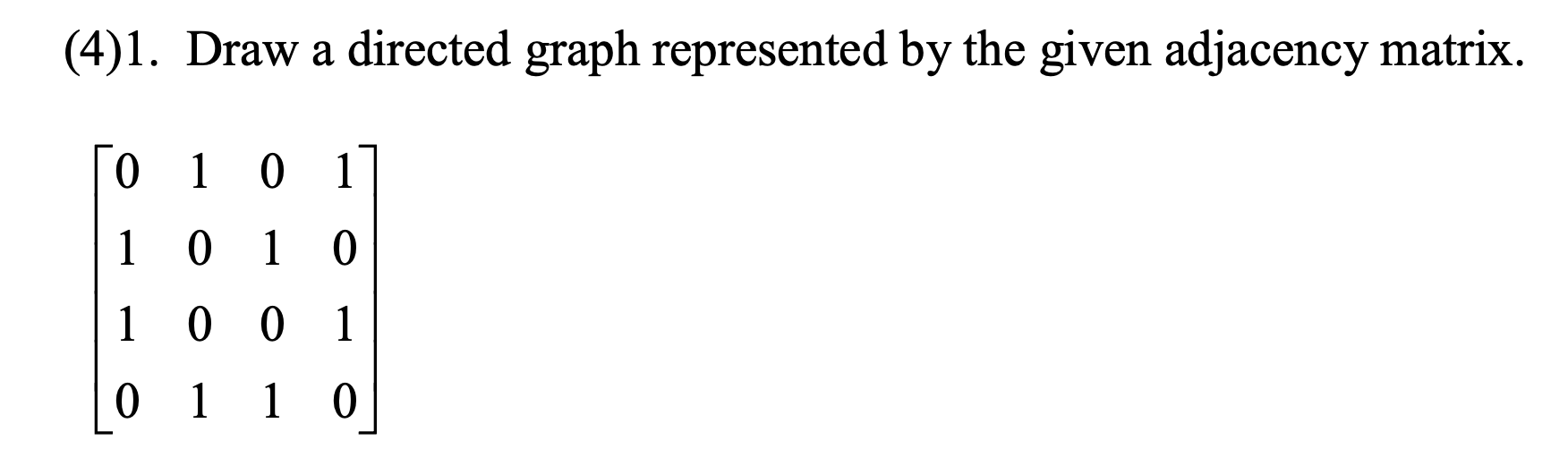 Solved (4)1. Draw a directed graph represented by the given | Chegg.com