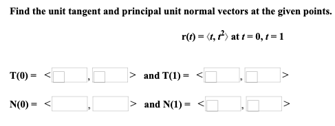 Solved Find the unit tangent and principal unit normal | Chegg.com