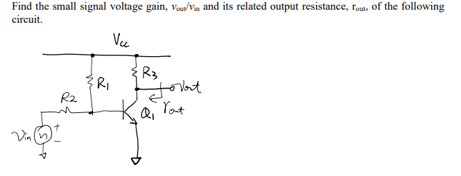 Solved Find the small signal voltage gain, vout /vin and | Chegg.com