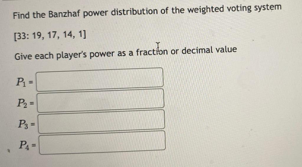 Solved Find the Banzhaf power distribution of the weighted | Chegg.com