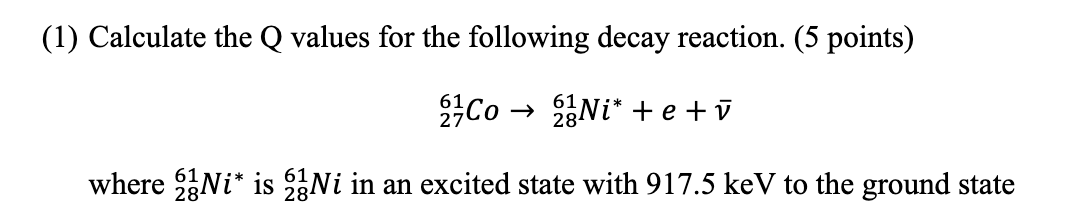 Solved 1) Calculate the Q values for the following decay | Chegg.com